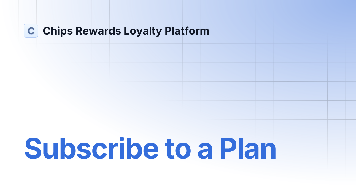 Subscribe to a Plan | Chips Rewards Loyalty Platform