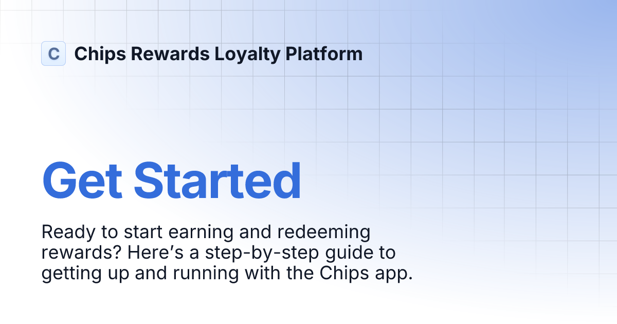 Get Started | Consumer | Chips Rewards Loyalty Platform