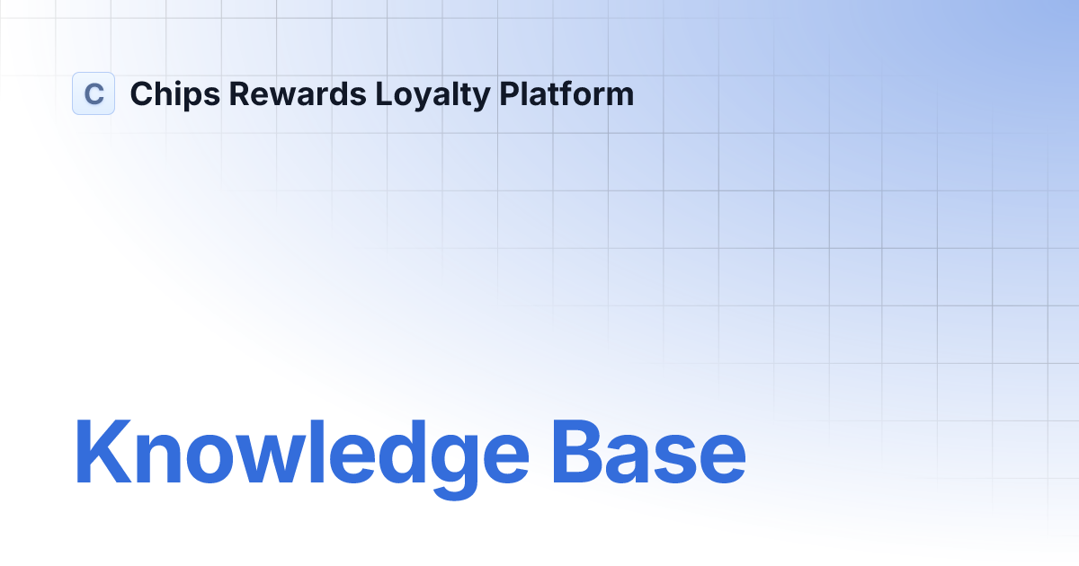 Knowledge Base | Chips Rewards Loyalty Platform